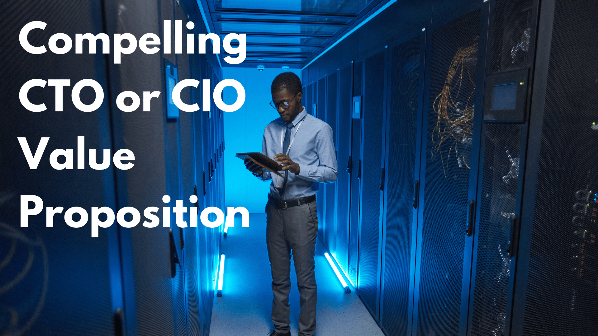 How to Create a Compelling CTO or CIO Value Proposition With Your Data Center Messaging